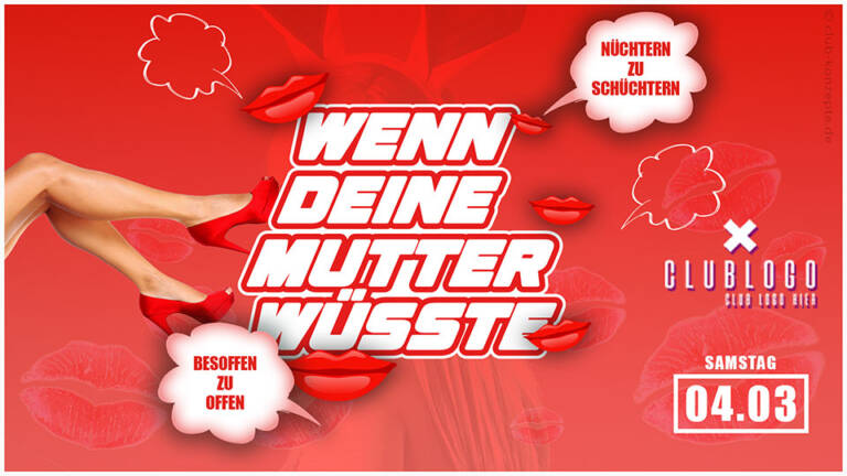 WENN DEINE MUTTER WÜSSTE – Club Konzepte